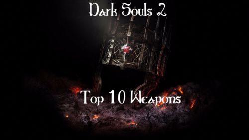 Dark Souls 2: Top Ten Weapons - Hold to Reset